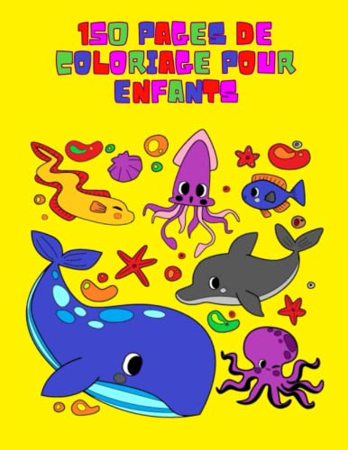 150 PAGES DE COLORIAGE pour enfants: S'amuser et faire preuve de ...