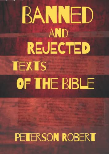 Banned and rejected text of the Bible: From the oldest and complete ...