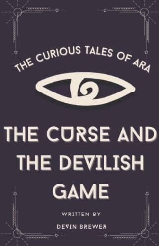The Curious Tales of Ara The Curse and the Devilish Game by Devin ...
