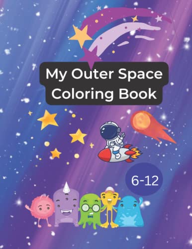 My Outer Space Coloring book: Outer space colouring for 6-12 years by ...