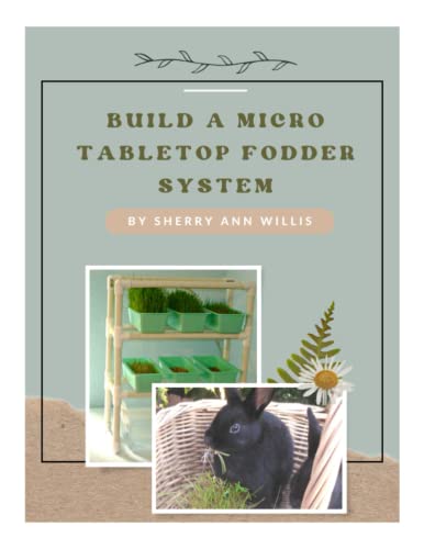 Build a Micro Tabletop Fodder System: Grow Organic Livestock Feed in ...