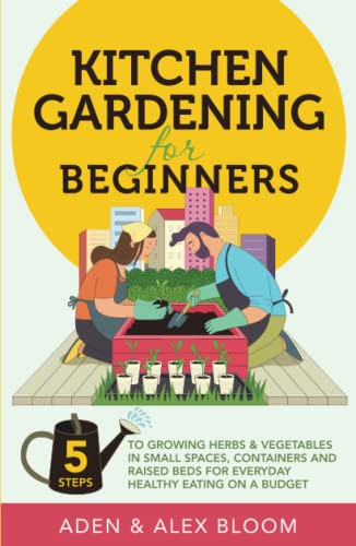 Kitchen Gardening for Beginners: The Five Step Guide to Growing Herbs ...