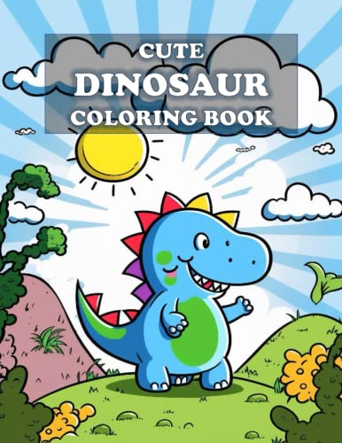 CUTE DINOSAUR COLORING BOOK: Explore the World of Dinosaurs with Our ...