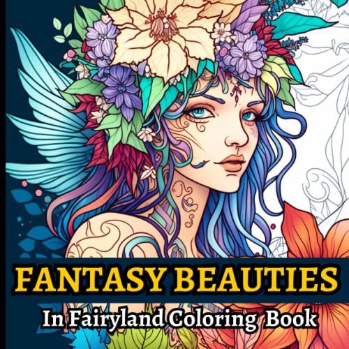Fantasy Beauties in Fairyland Coloring Book: Adult Coloring Book for ...