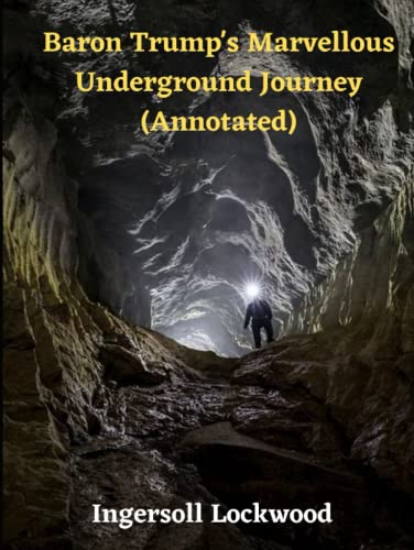 Baron Trump's Marvellous Underground Journey by Ingersoll Lockwood ...