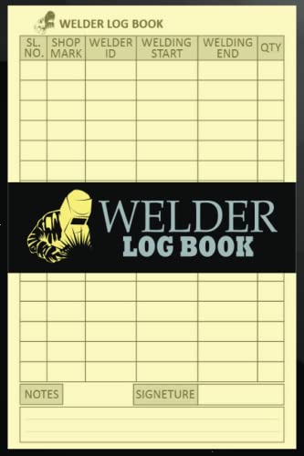 Welder Log Book: Welder Log, Welder Logbook, Welder Log Book, Welding ...
