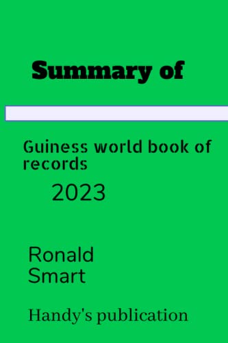 SUMMARY OF: Guinness world book of records 2023 by Ronald Smart | Goodreads