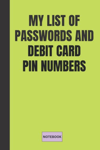 My list of passwords and debit card pin numbers: Lined Notebook With ...