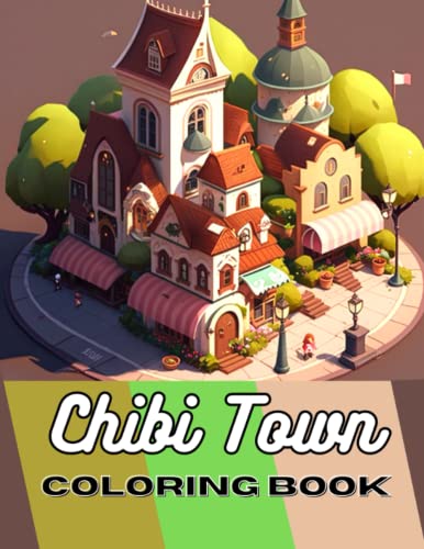 Chibi Town Coloring Book: Discover The Amazing Kawaii World with 50 Coloring Pages by Didascalia ...