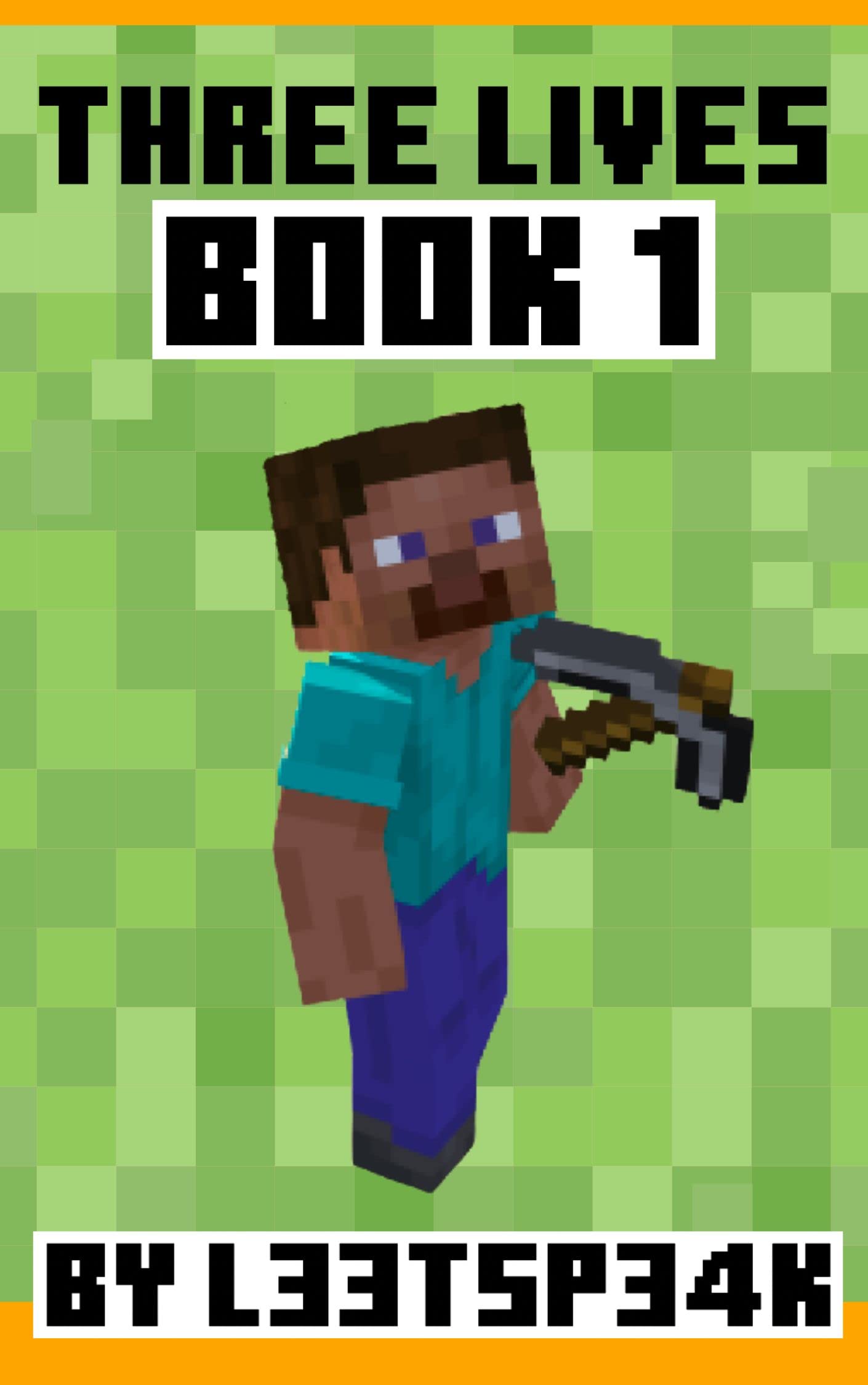 Three Lives: An unofficial Minecraft book by L33T5P34K | Goodreads