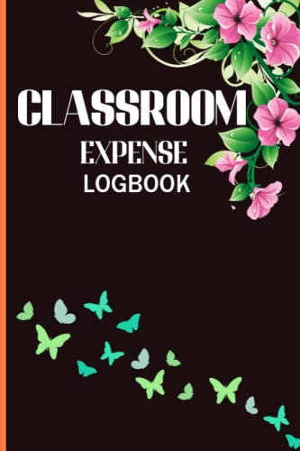 Classroom Expense Logbook: classroom expense notebook It is designed to ...