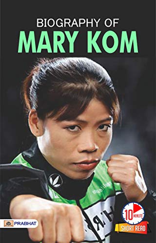 Biography of Mary Kom: Inspirational Biographies for Children by Rachna ...