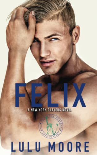 Felix - A New York Players Special Edition by Lulu Moore | Goodreads