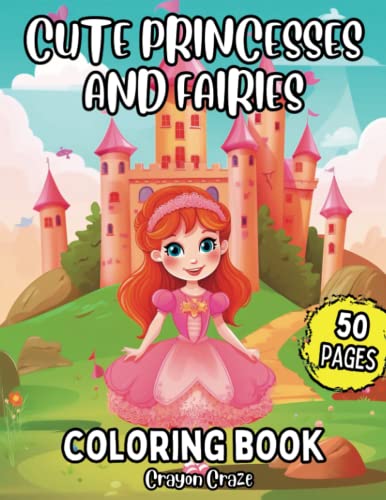 Cute Princesses And Fairies Coloring Book: 50 Fun Pages to Color of ...