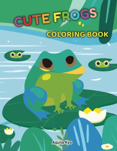 Cute Frogs Coloring Book by Aquila Kyo | Goodreads