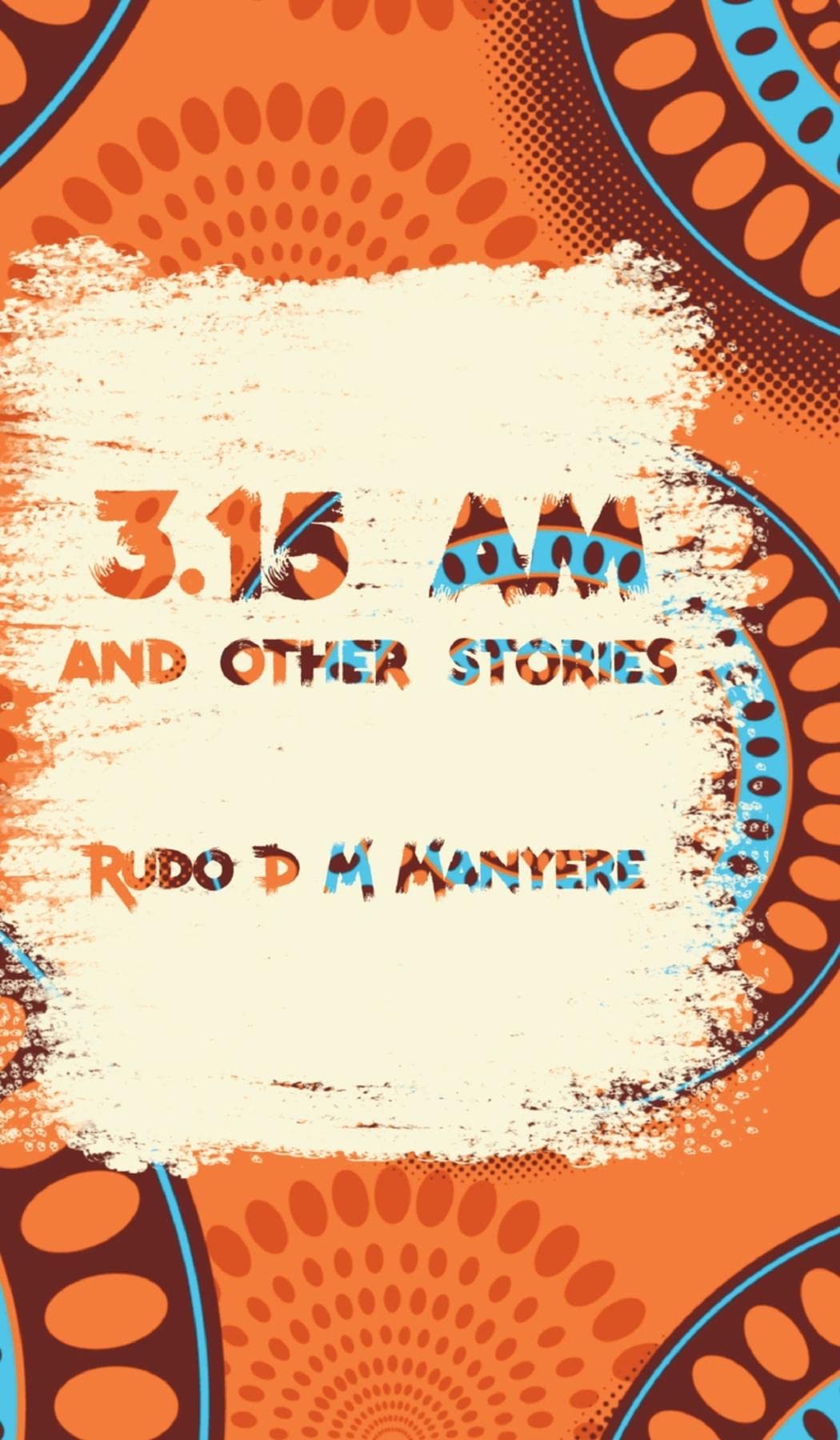 3:15 am and other stories by Rudo Manyere | Goodreads