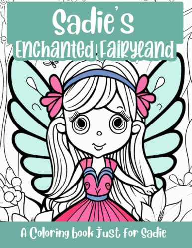 Sadie's Enchanted Fairyland Personalized Coloring Book: A coloring book ...
