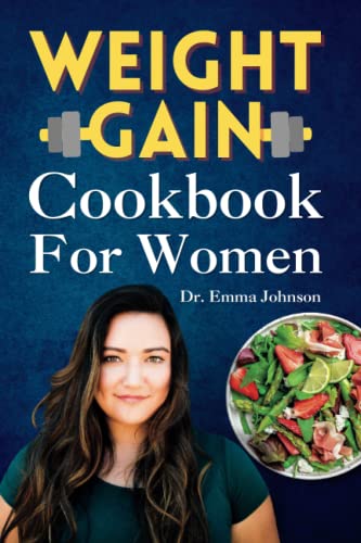 Weight Gain Cookbook for Women: How to Safely Weigh More Fast for ...