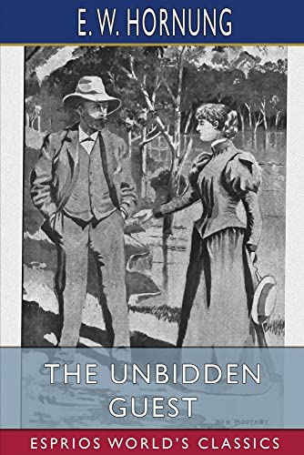 The Unbidden Guest (Esprios Classics) by E.W. Hornung | Goodreads
