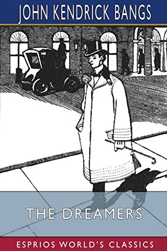 The Dreamers (Esprios Classics): A Club by John Kendrick Bangs | Goodreads