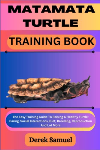 MATAMATA TURTLE TRAINING BOOK: The Easy Training Guide To Raising A ...