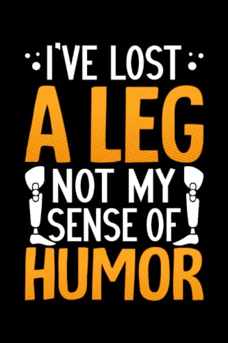 I've Lost A Leg Not My Sense Of Humor: Limb Loss Awareness Gifts for ...