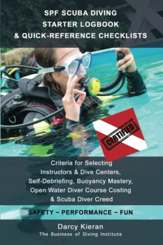 SPF SCUBA DIVING STARTER LOGBOOK & QUICK-REFERENCE CHECKLISTS: Criteria ...