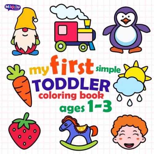 My First Simple Toddler Coloring Book for ages 1-3: 100 Big and Easy ...