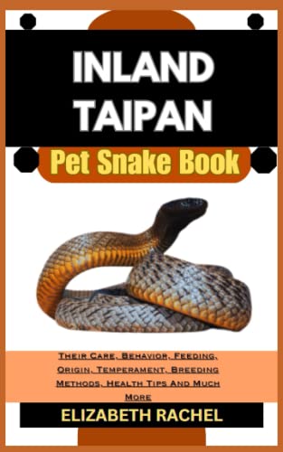 INLAND TAIPAN Pet Snake Book: Their Care, Behavior, Feeding, Origin ...
