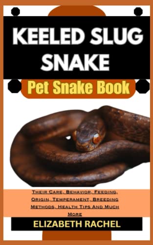 KEELED SLUG SNAKE Pet Snake Book: Their Care, Behavior, Feeding, Origin ...