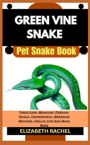 GREEN VINE SNAKE Pet Snake Book: Their Care, Behavior, Feeding, Origin ...