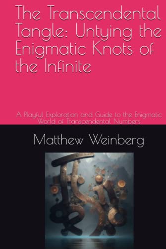 The Transcendental Tangle: Untying the Enigmatic Knots of the Infinite ...