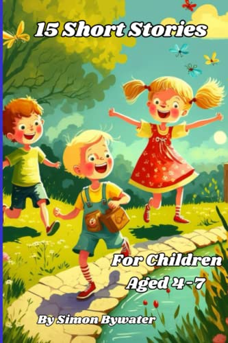 15 Short Stories for children aged 4-7: A collection of Fun, Exciting ...