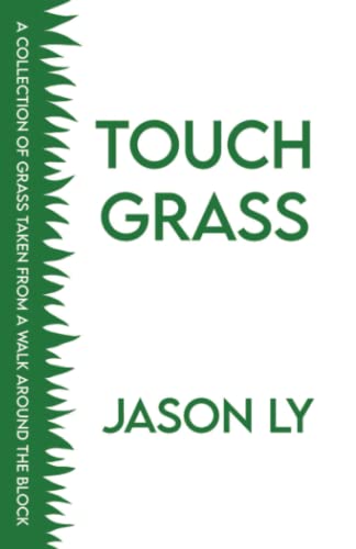 Touch Grass: A Collection of Grass Taken from A Walk Around the Block ...