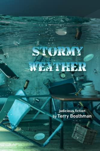 Stormy Weather: Judicious Fiction by Terry Boothman by Terry Boothman ...