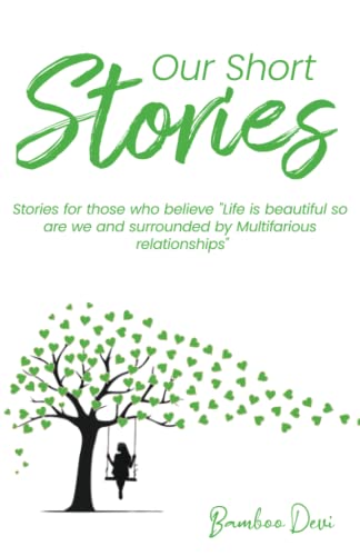 Our Short Stories: Mini Short Stories for those who believe "Life is ...