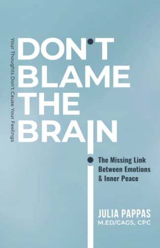 Don't Blame The Brain: The Missing Link Between Emotions and Inner ...