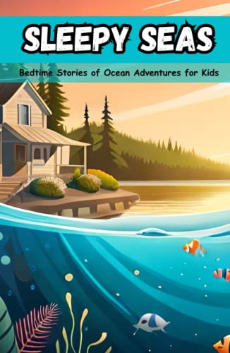 Sleepy Seas: Bedtime Stories of Ocean Adventures for Kids: Spark Your ...