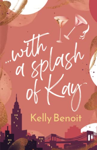 ...with a splash of Kay by Kelly Benoit | Goodreads