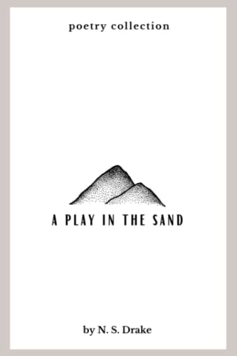 A Play in the Sand: poetry collection by N. S. Drake | Goodreads