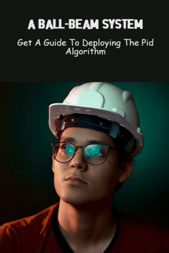 A Ball-Beam System: Get A Guide To Deploying The Pid Algorithm by ...