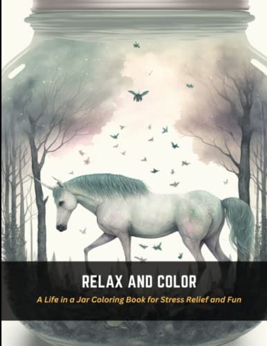 Relax and Color: A Life in a Jar Coloring Book for Stress Relief and ...