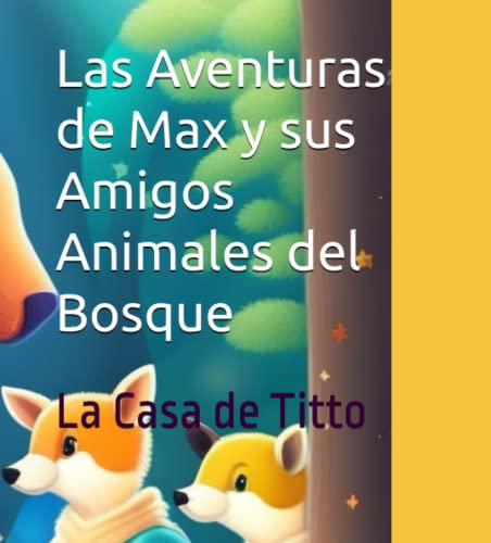 Las Aventuras de Max y sus Amigos Animales del Bosque: La Casa de Titto ...