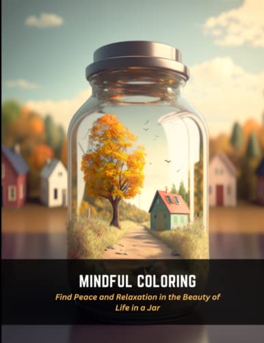 Mindful Coloring: Find Peace and Relaxation in the Beauty of Life in a ...