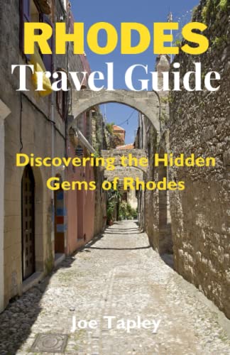 RHODES TRAVEL GUIDE: Discovering the Hidden Gems of Rhodes by Joe ...