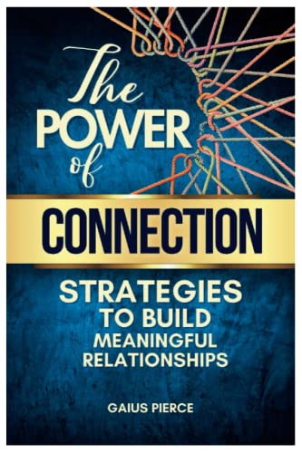 The Power of Connection: Strategies for Building Meaningful ...