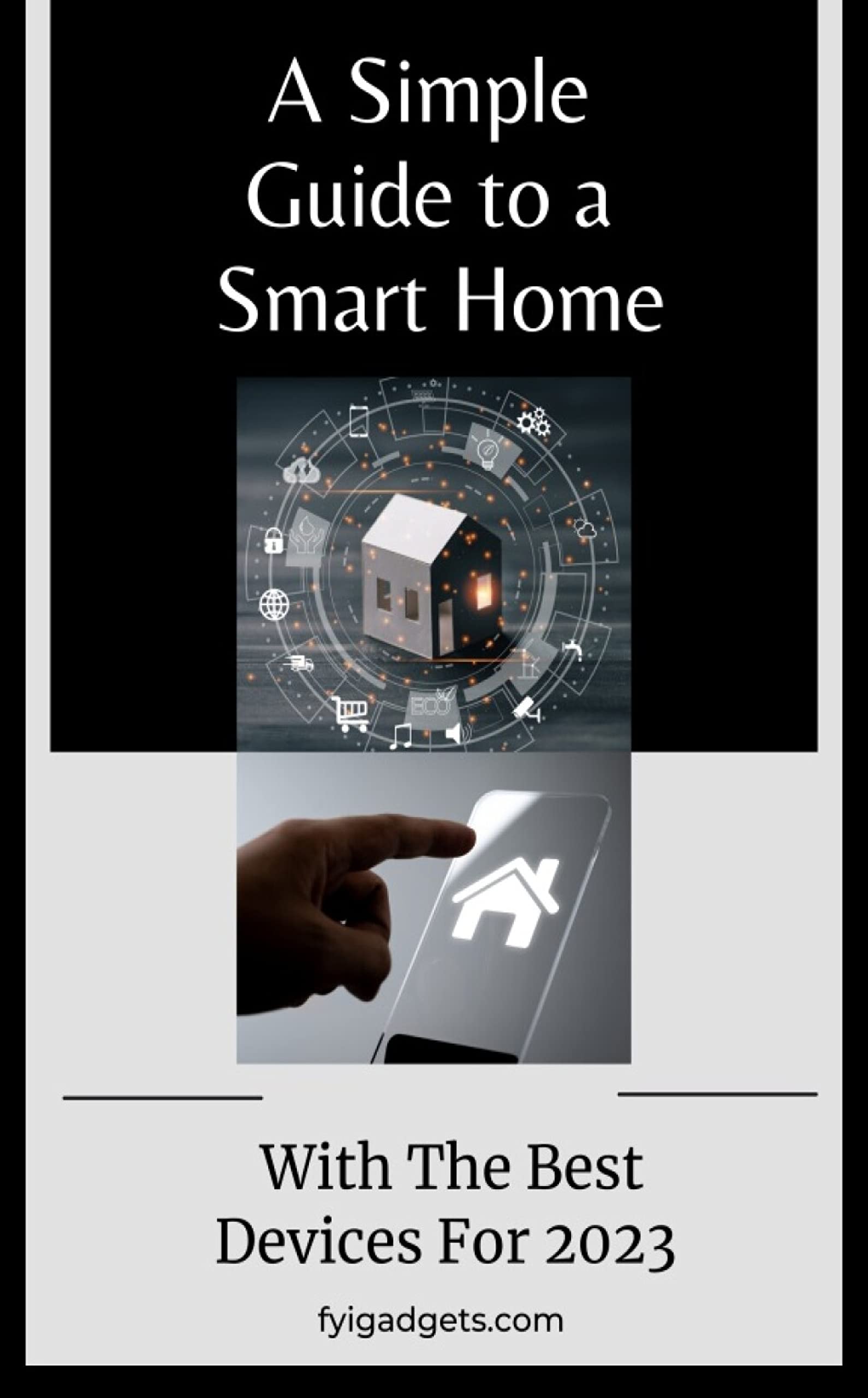 A Simple Guide to a Smart Home: With The Best Devices For 2023 by John ...