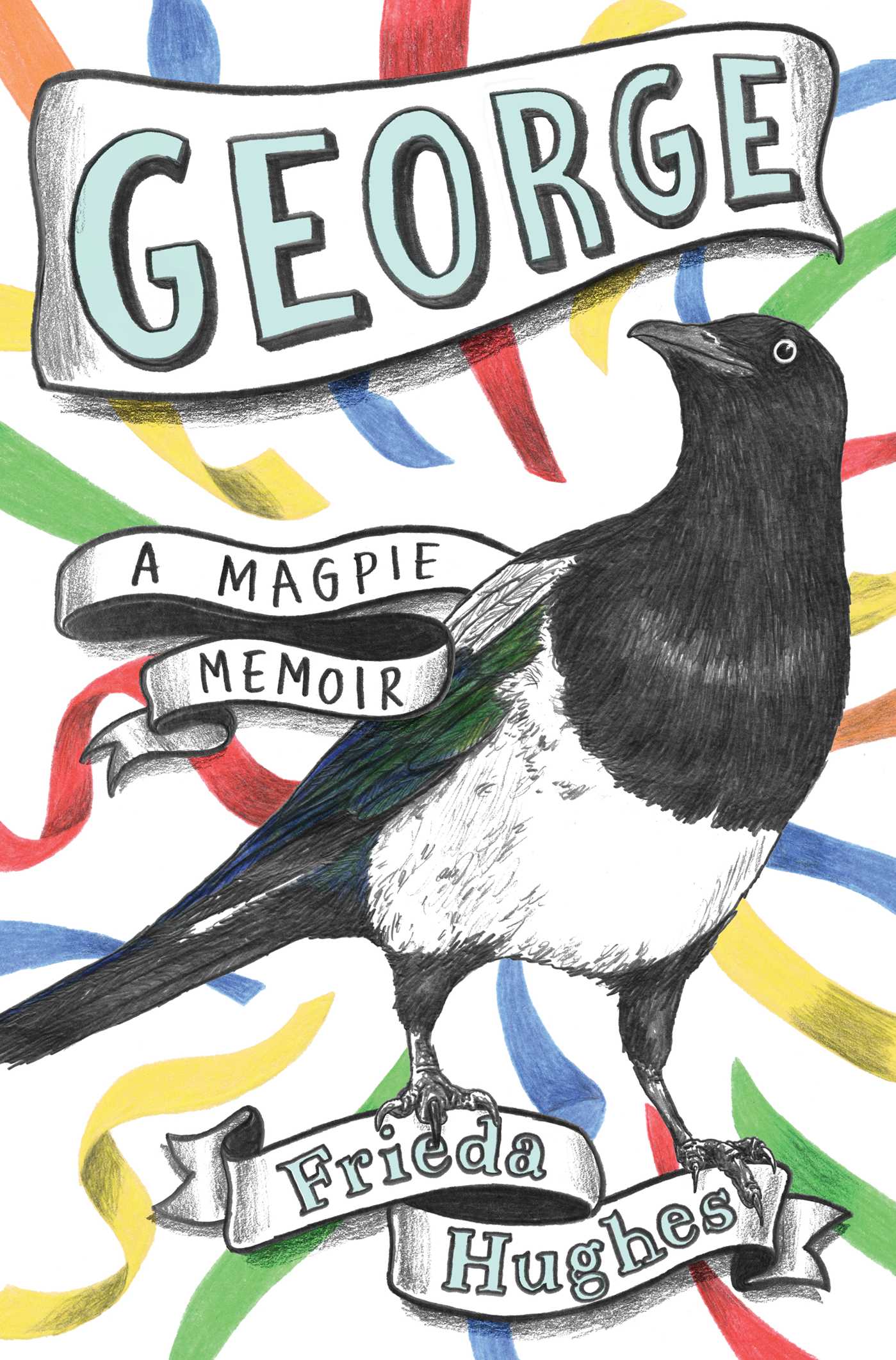 George: A Magpie Memoir by Frieda Hughes | Goodreads
