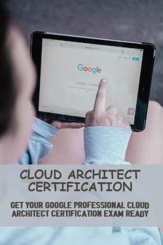 Cloud Architect Certification: Get Your Google Professional Cloud ...