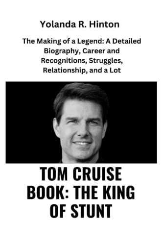 TOM CRUISE BOOK: THE KING OF STUNT: The Making of a Legend: A Detailed ...